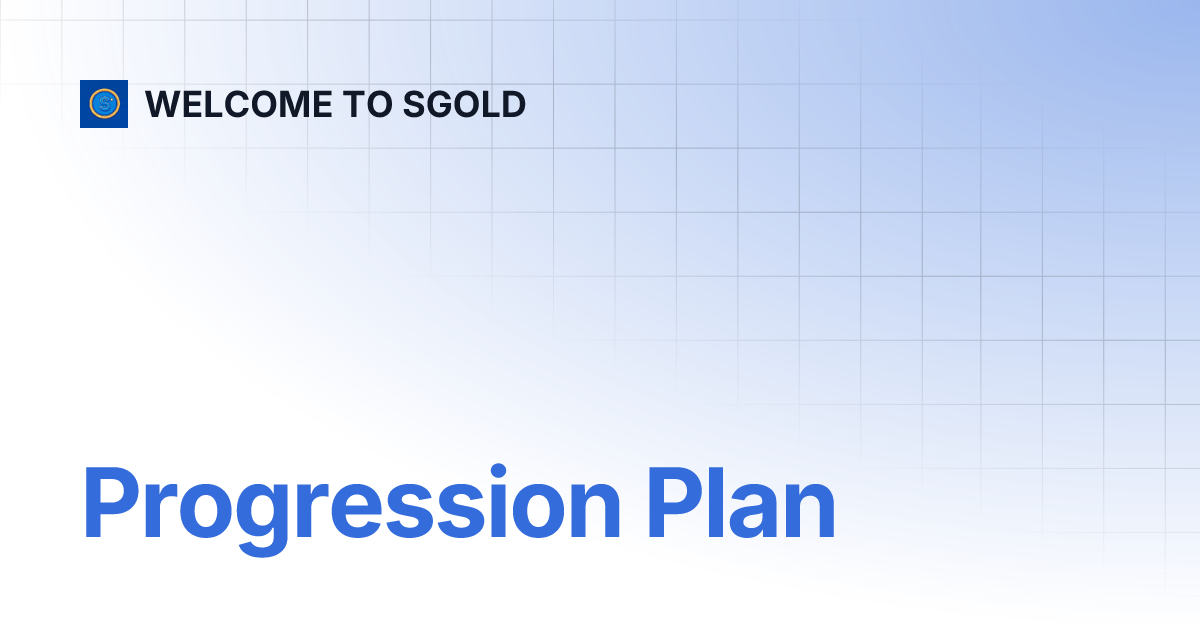 Progression Plan | WELCOME TO SGOLD